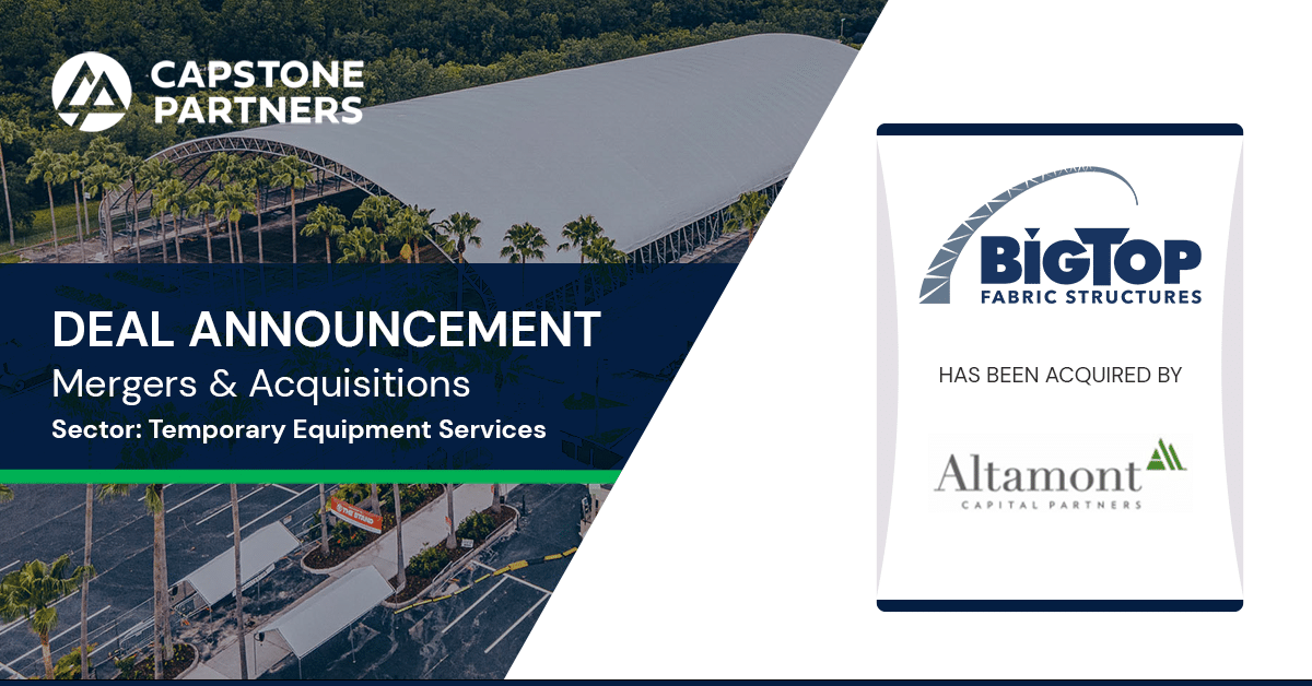 Capstone Advised Big Top Manufacturing on Its Sale to Altamont ...